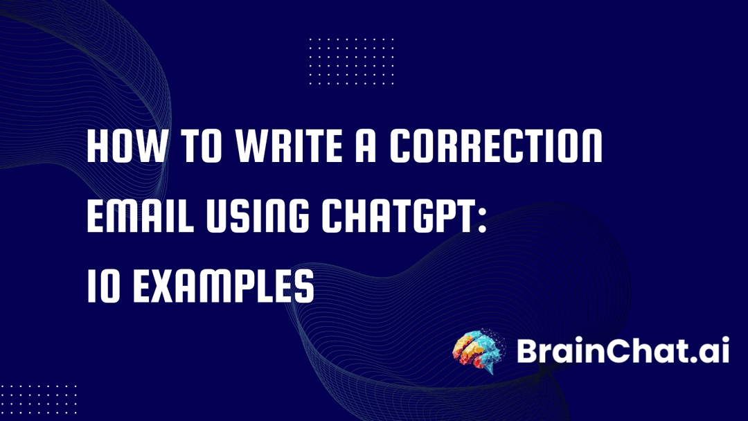 How to Write a Correction Email Using ChatGPT: 10 Examples